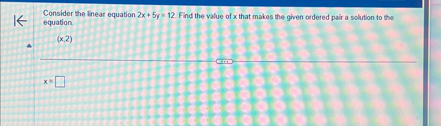 Solved Consider the linear equation 2x+5y=12. ﻿Find the | Chegg.com
