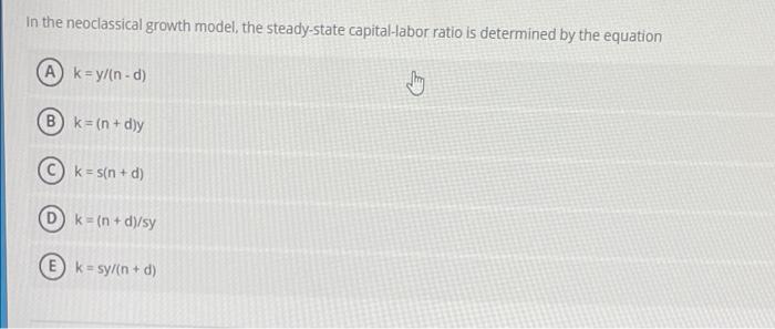 Solved in the neoclassical growth model, the steady-state | Chegg.com