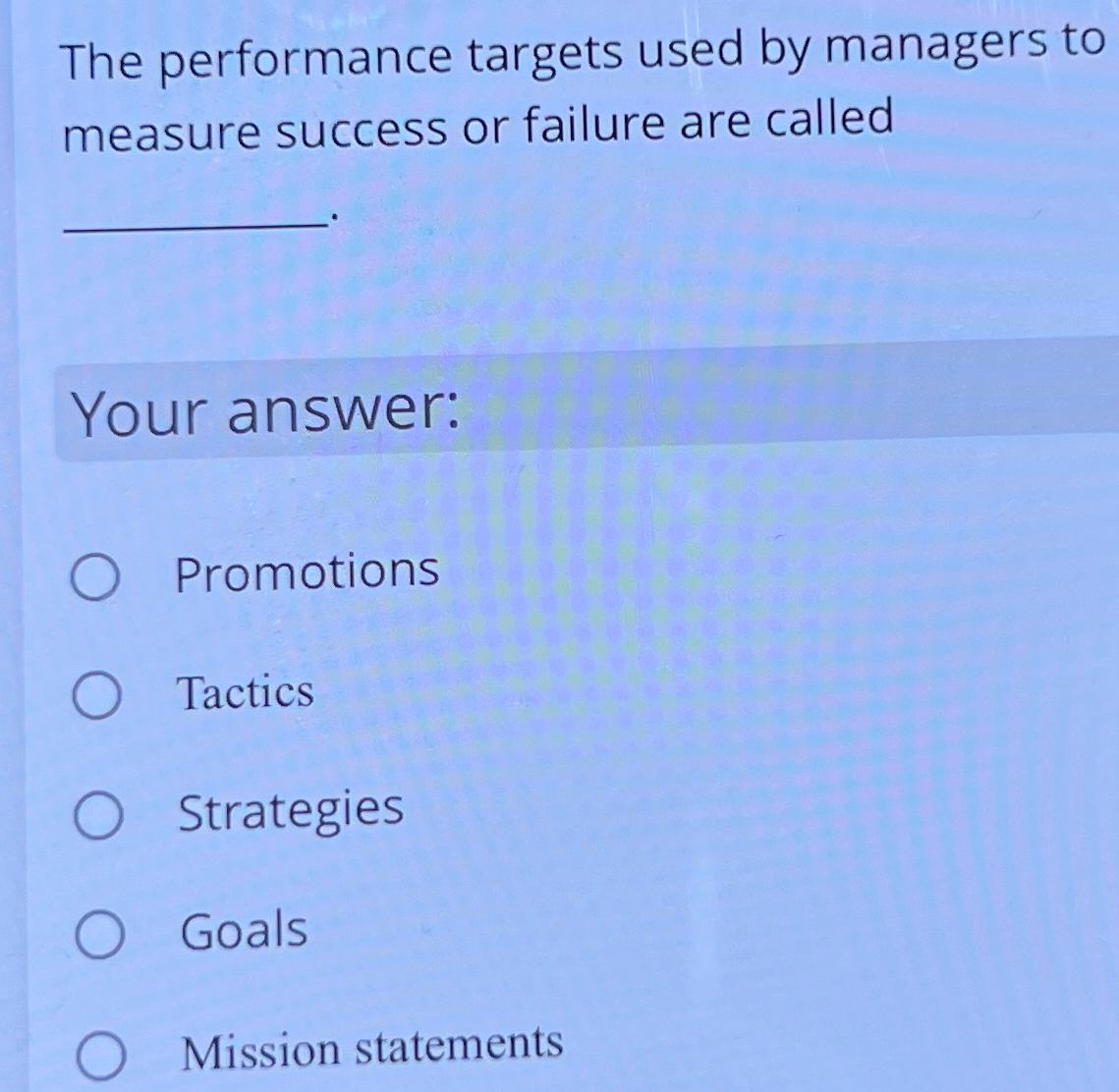 Solved The performance targets used by managers to measure | Chegg.com