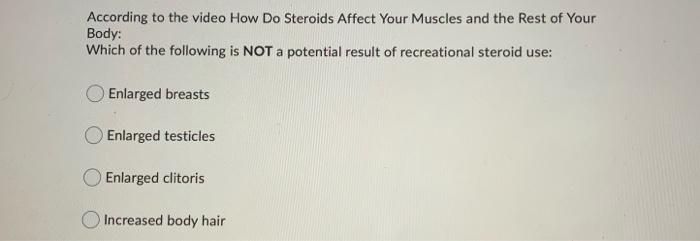 Solved According to the video How Do Steroids Affect Your | Chegg.com