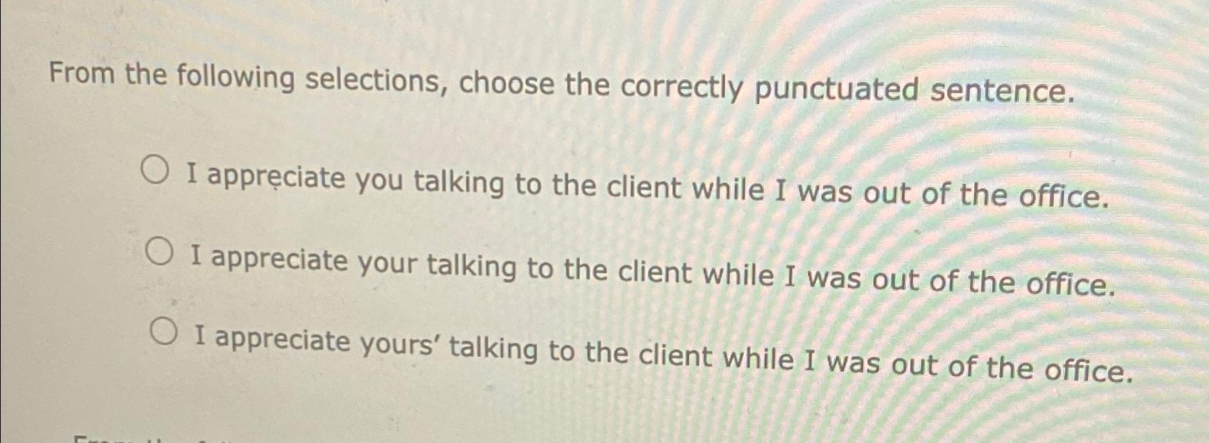 Solved From the following selections, choose the correctly | Chegg.com