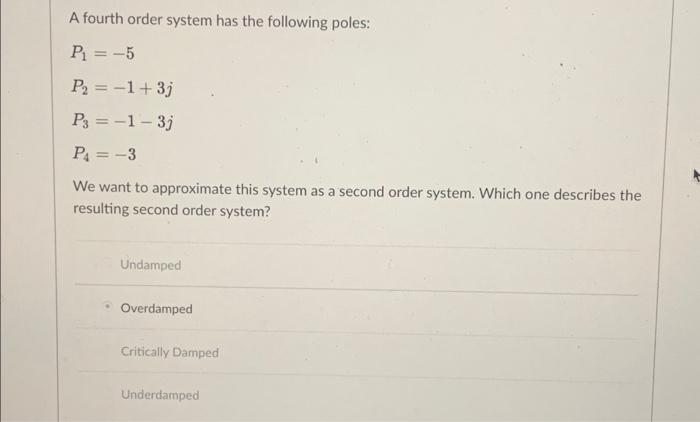 Solved A fourth order system has the following poles: P₁ = | Chegg.com