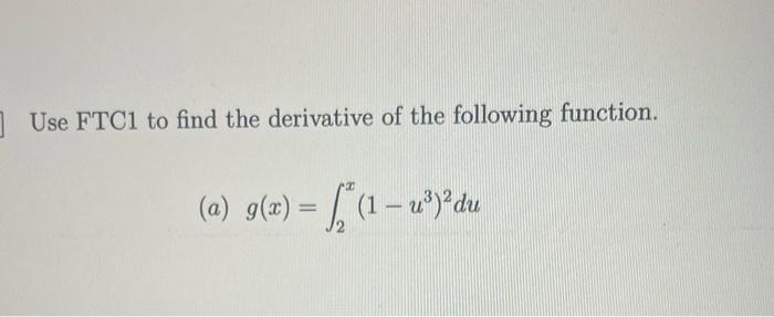 Solved ] Use FTC1 to find the derivative of the following | Chegg.com