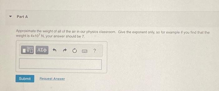 Solved Part A Approximate the weight of all of the air in | Chegg.com