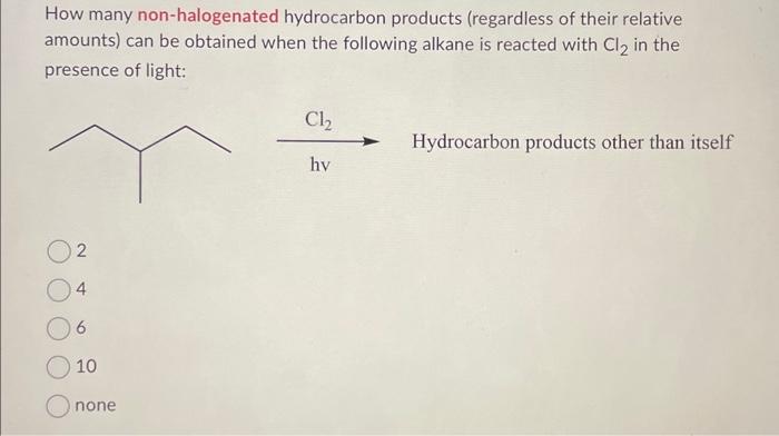 Solved How many non-halogenated hydrocarbon products | Chegg.com