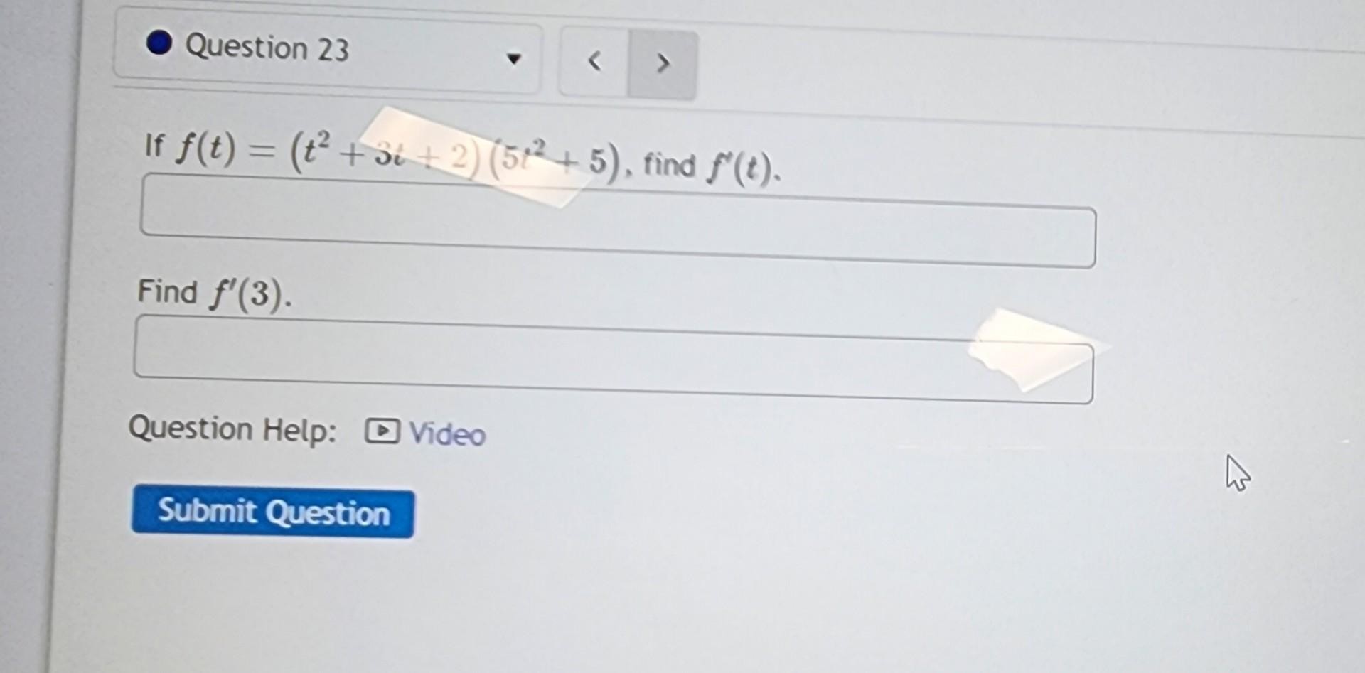 Solved If f(t)=(t2+3i+2)(5t2+5) Find f′(3). | Chegg.com