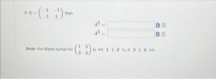 Solved If A = -1 (¹) then -1 Note: the Maple syntax for 2 | Chegg.com
