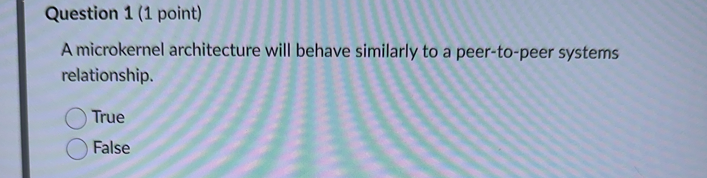 Solved Question 1 (1 ﻿point)A microkernel architecture will | Chegg.com