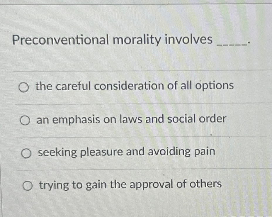 Solved Preconventional morality involves q,A.the careful | Chegg.com