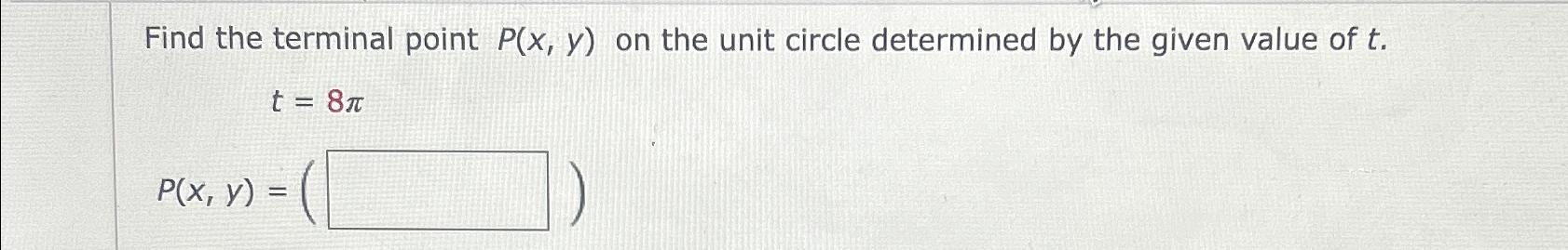 Solved Find the terminal point P(x,y) ﻿on the unit circle | Chegg.com