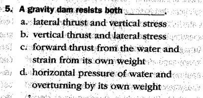 Solved 5. A gravity dam reslsts both a. lateral thrust and | Chegg.com