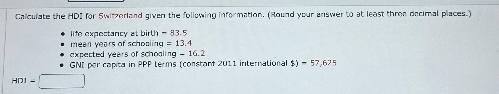 Solved Calculate the HDI for Switzerland given the following | Chegg.com