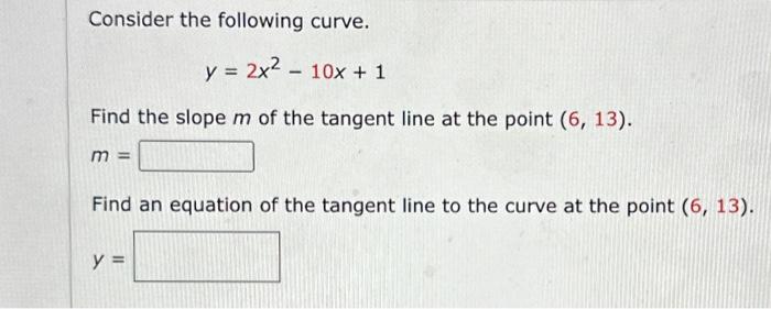 Solved Consider the following curve. y=2x2−10x+1 Find the | Chegg.com