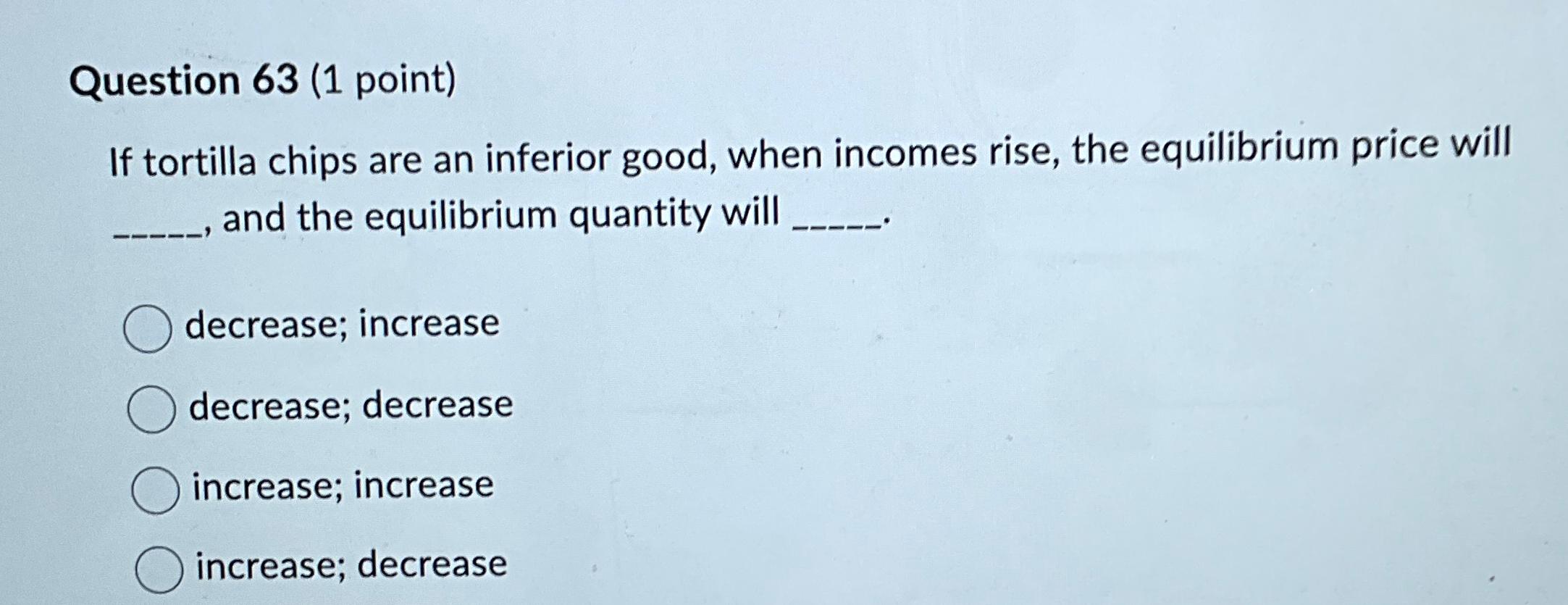 Solved Question 63 (1 ﻿point)If tortilla chips are an | Chegg.com
