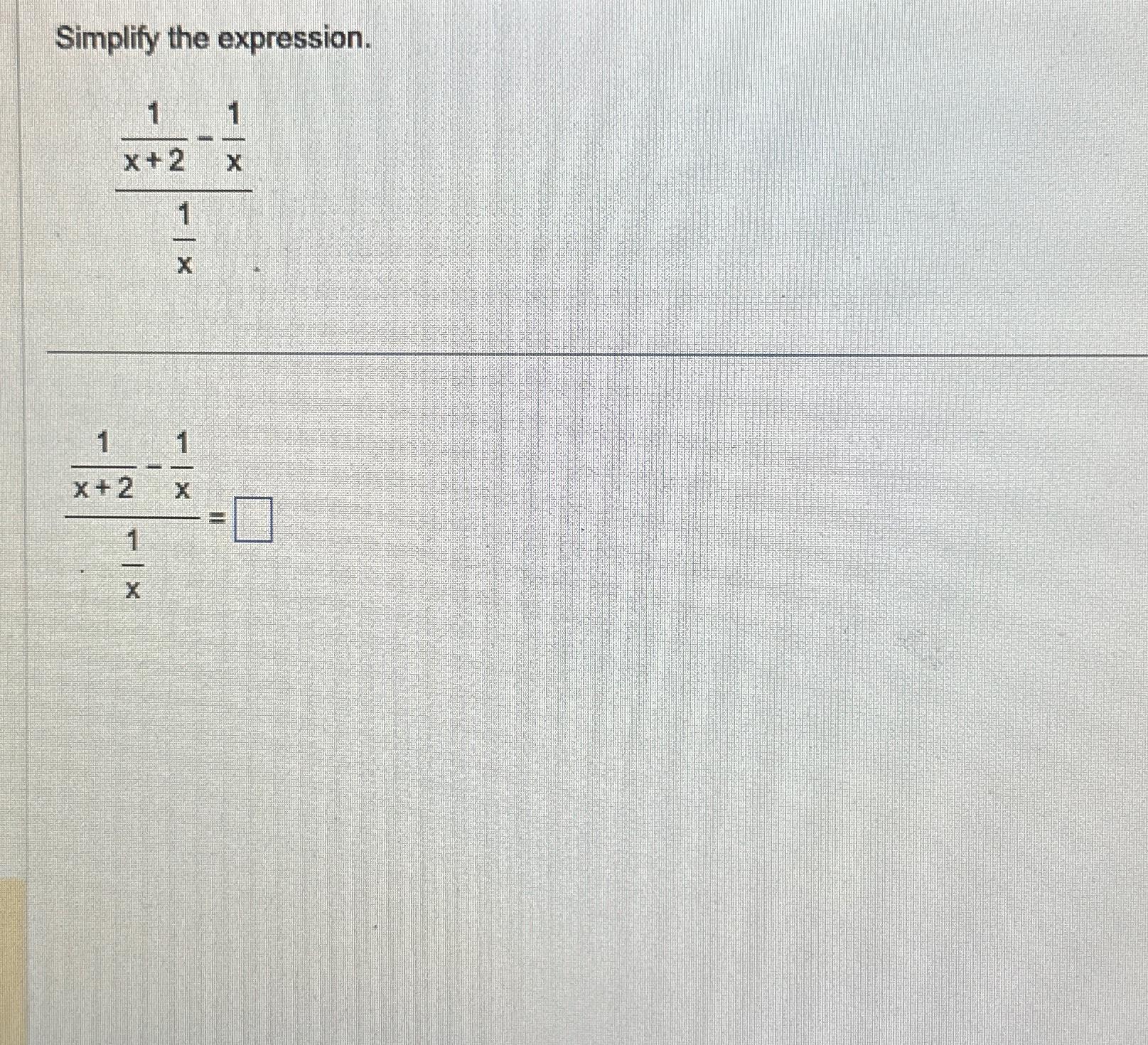 Solved Simplify the expression.1x+2-1x1x1x+2-1x1x= | Chegg.com