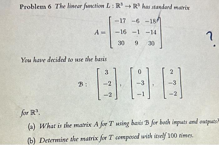Solved Problem 6 The linear function L:R3→R3 has standard | Chegg.com