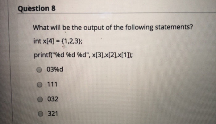 Solved Question 8 What will be the output of the following | Chegg.com