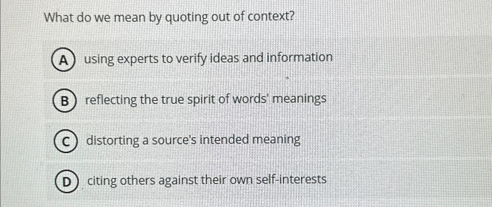 Solved What do we mean by quoting out of context?A using | Chegg.com