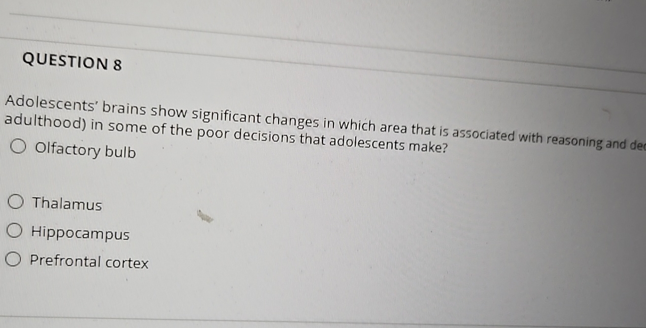 Solved QUESTION 8Adolescents' brains show significant | Chegg.com