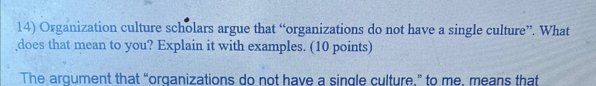 Solved Organization culture scholars argue that | Chegg.com