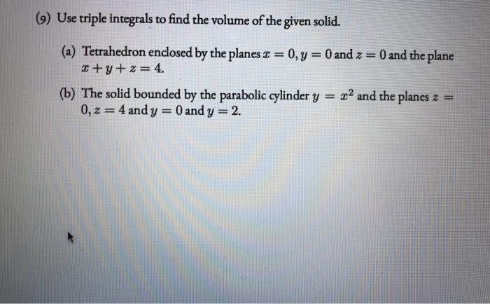Solved (9) Use triple integrals to find the volume of the | Chegg.com