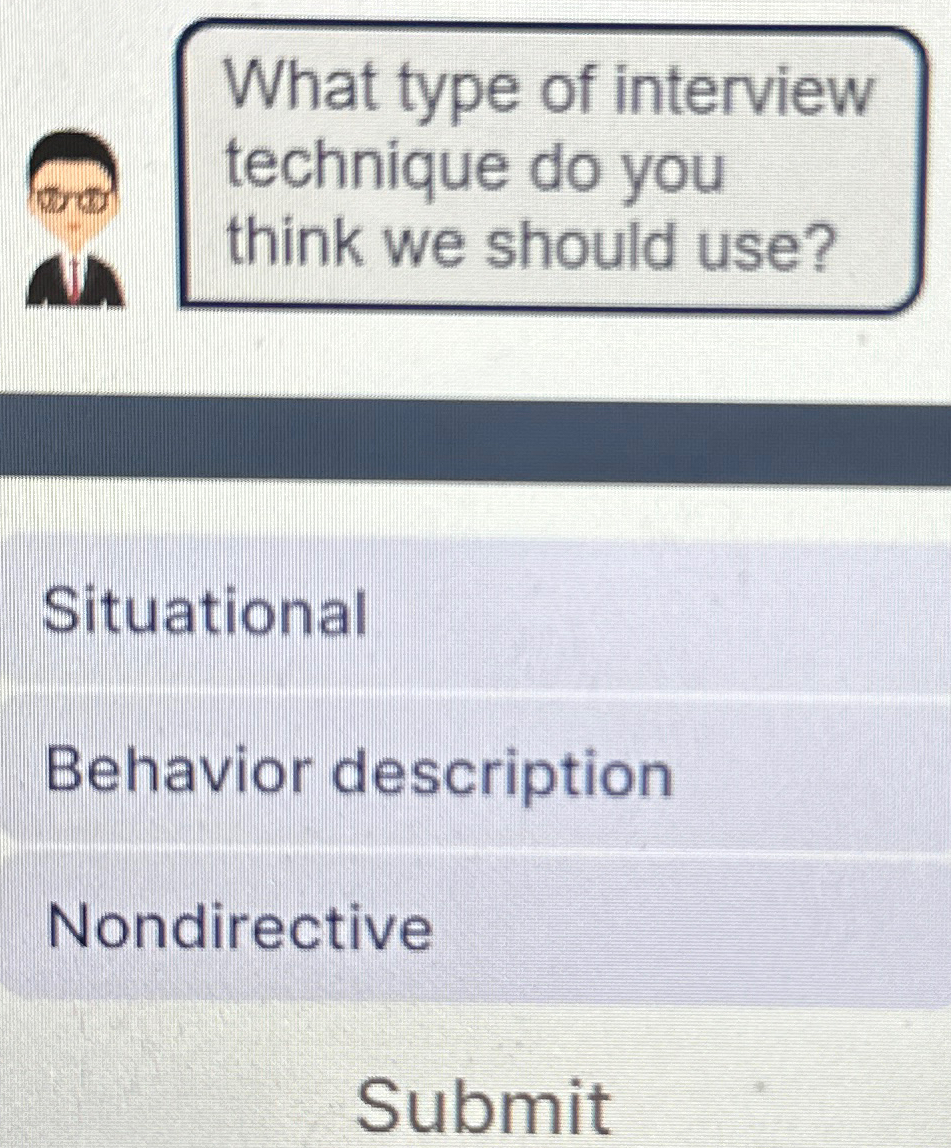 Solved What type of interview technique do you think we | Chegg.com
