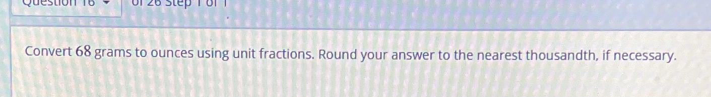 Solved Convert 68 ﻿grams to ounces using unit fractions. | Chegg.com