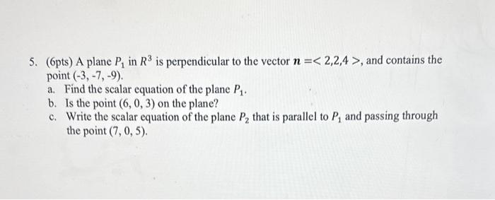 Solved 5. (6pts) A plane P1 in R3 is perpendicular to the | Chegg.com