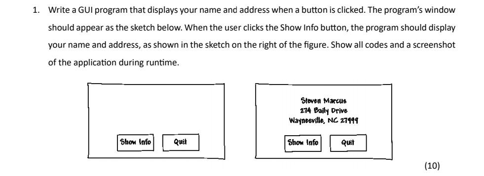 Solved Write a GUI program that displays your name and | Chegg.com