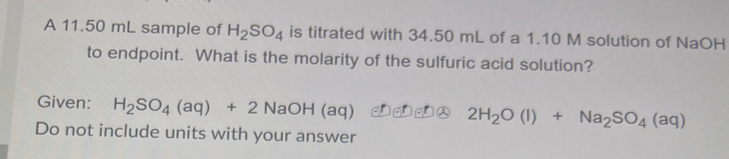 Solved A 11.50 ﻿mL sample of H2SO4 ﻿is titrated with 34.50 | Chegg.com
