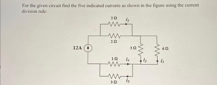 Solved For the given circuit find the five indicated | Chegg.com
