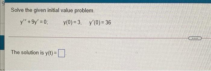 Solved 9 Solve the given initial value problem. y" +9y' = 0; | Chegg.com