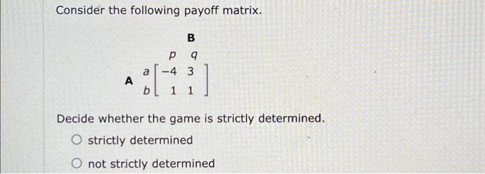 Solved Consider the following payoff matrix. A B P q a -4 3 | Chegg.com