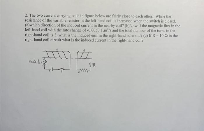 Solved 2. The two current carrying coils in figure below are | Chegg.com