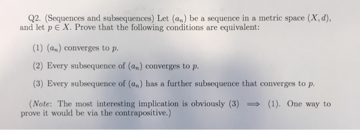 Solved Q2. (Sequences and subsequences) Let (an) be a | Chegg.com