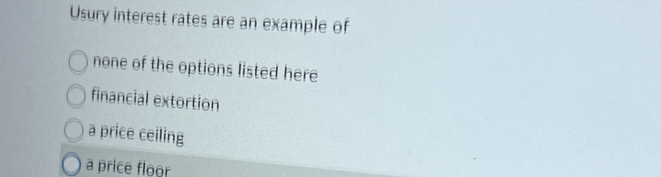 Solved Usury interest rates are an example ofnone of the | Chegg.com
