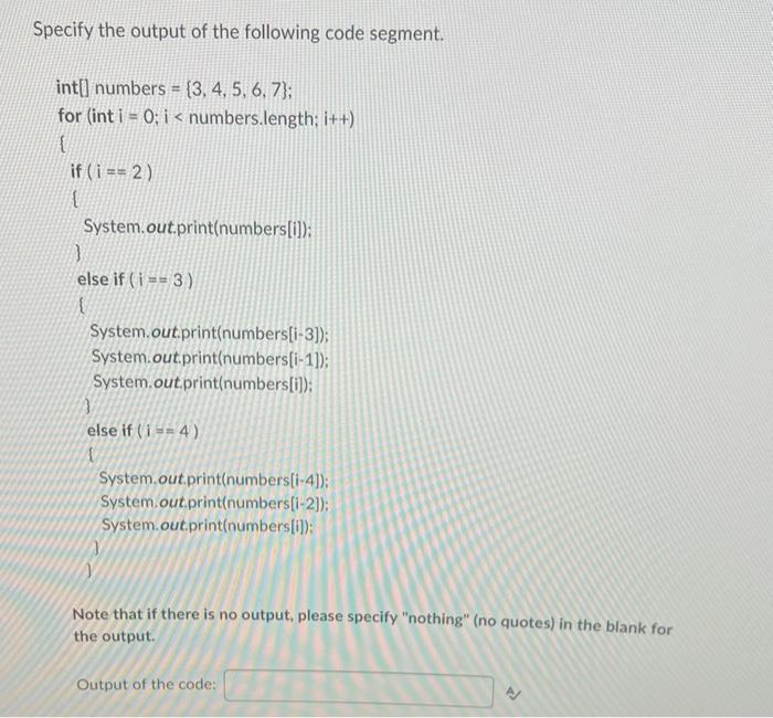 Solved Specify the output of the following code segment. | Chegg.com