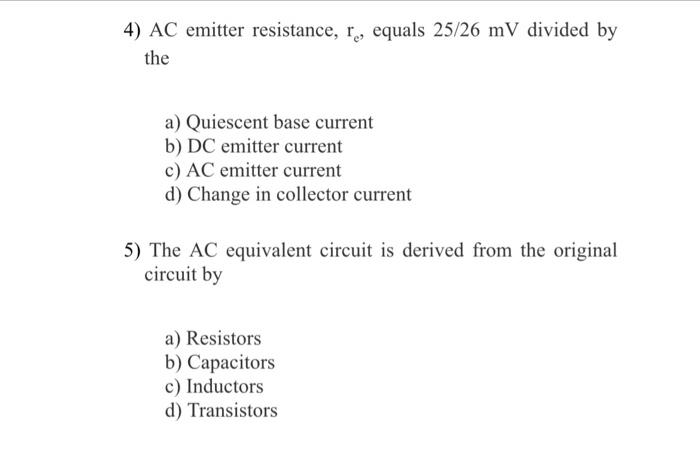 Solved 4) AC emitter resistance, re, equals 25/26mV divided | Chegg.com