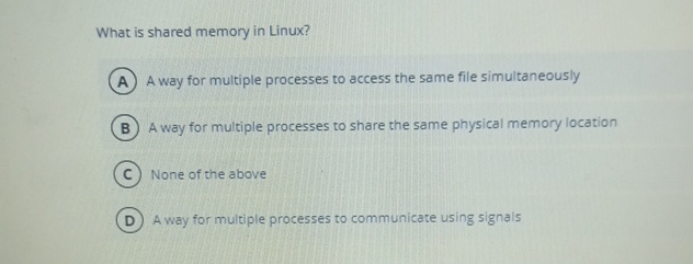 Solved What is shared memory in Linux?A way for multiple | Chegg.com