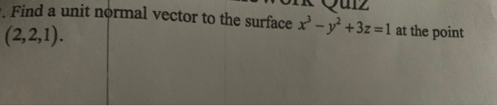 Solved Wuk Quiz Find A Unit Normal Vector To The Surface X2