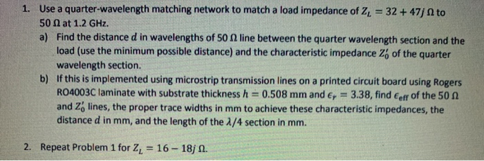 1. Use a quarter-wavelength matching network to match | Chegg.com