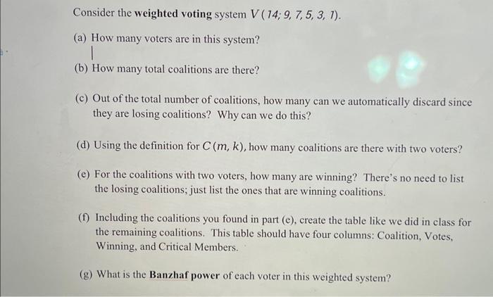 Solved Consider the weighted voting system V(74;9,7,5,3,7). | Chegg.com