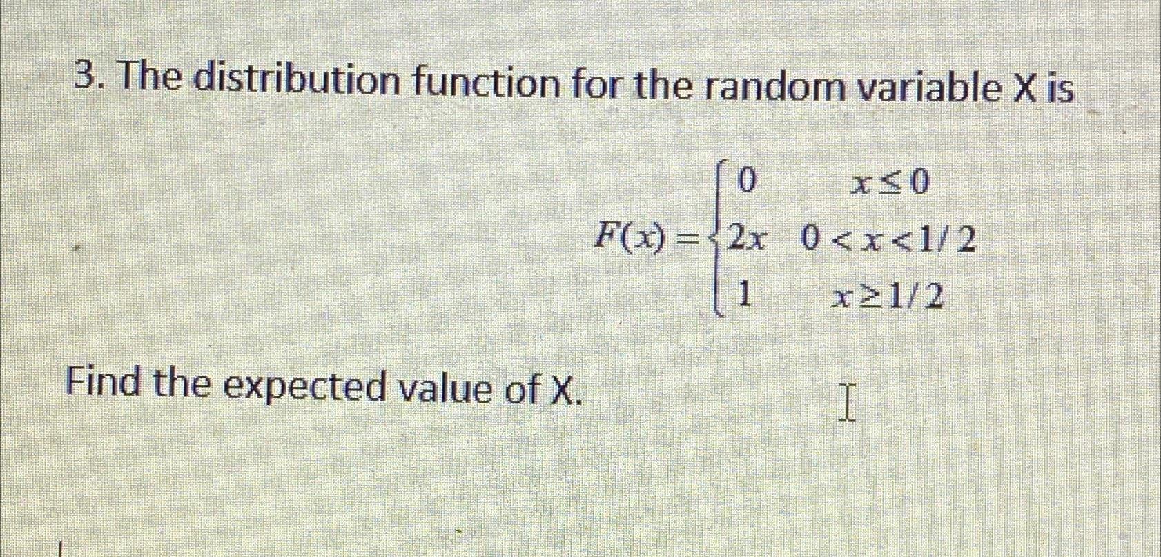 Solved The distribution function for the random variable x | Chegg.com