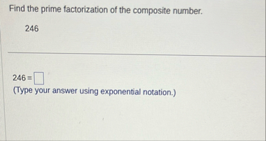 Solved Find the prime factorization of the composite | Chegg.com