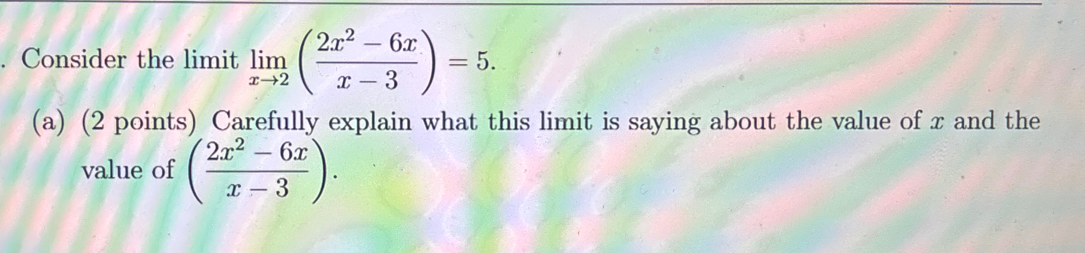 Solved Consider the limit limx→2(2x2-6xx-3)=5.(a) (2 | Chegg.com