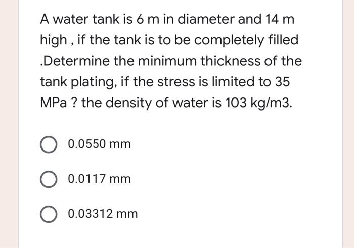 Solved A water tank is 6 m in diameter and 14 m high, if the | Chegg.com