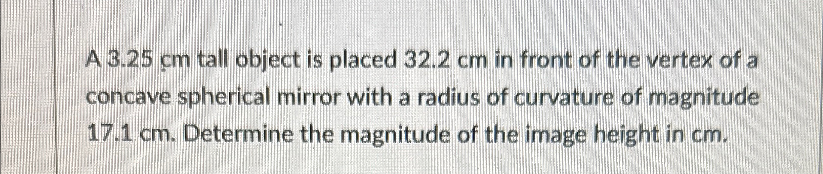Solved A 3.25cm ﻿tall object is placed 32.2cm ﻿in front of | Chegg.com