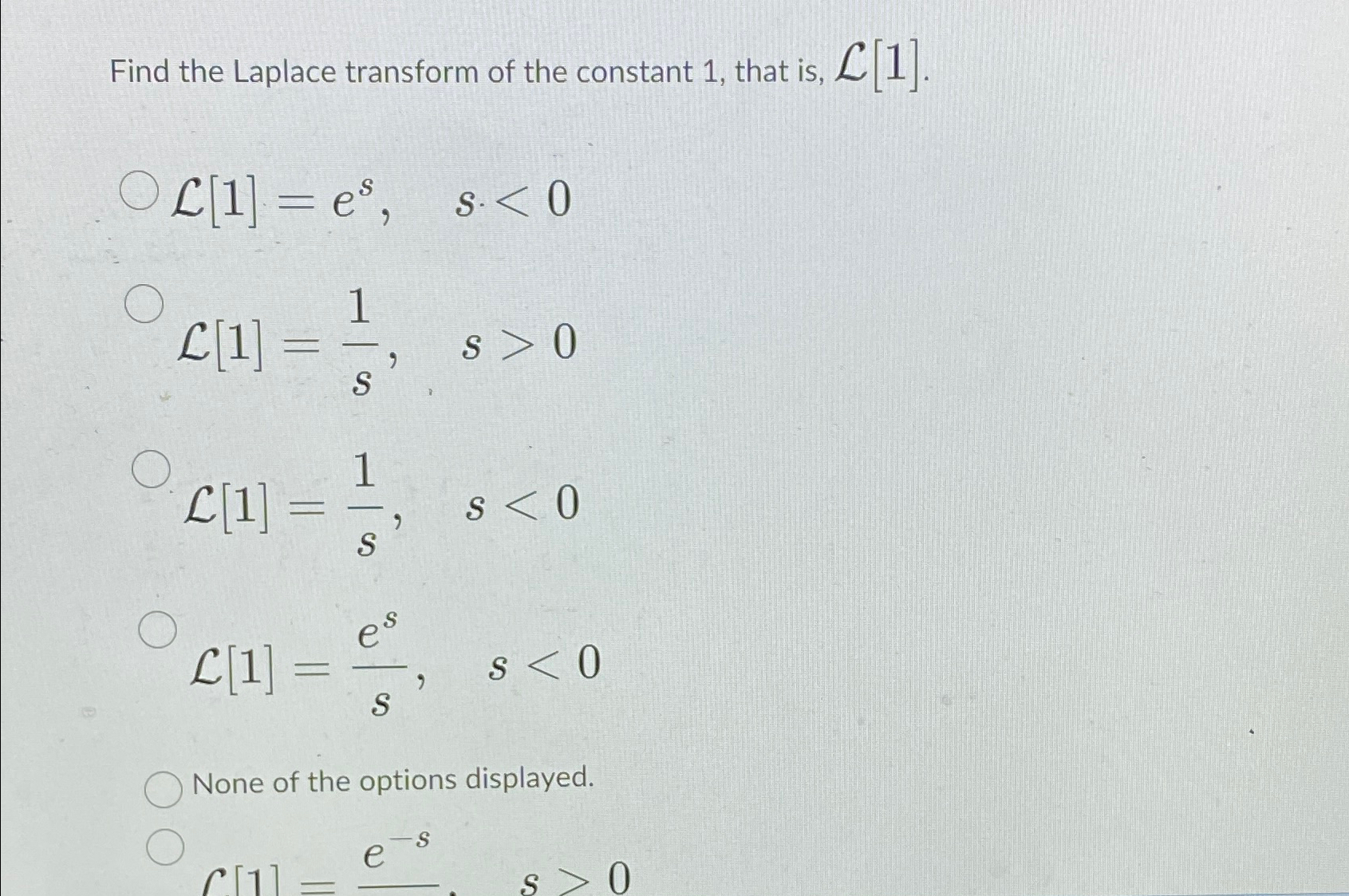 Solved Find the Laplace transform of the constant 1, ﻿that | Chegg.com