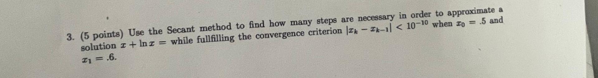 Solved 3. (5 points) Use the Secant method to find how many | Chegg.com