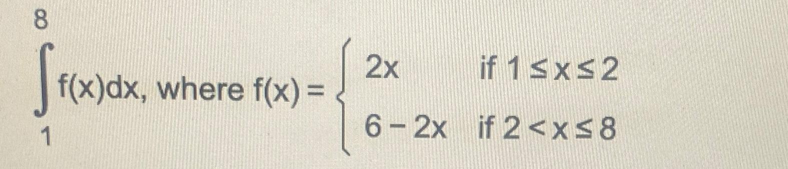 Solved ∫18f(x)dx, ﻿where | Chegg.com
